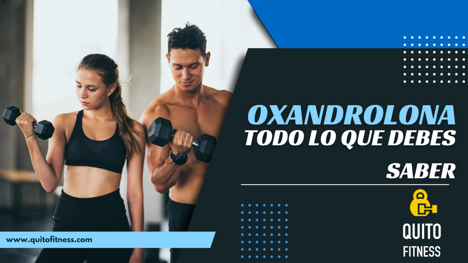 La oxandrolona: todo lo que necesitas saber - QuitoFitness